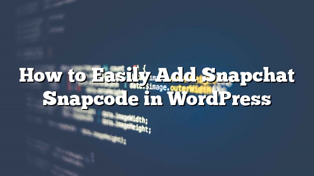 Cómo agregar fácilmente Snapcode de Snapchat en WordPress - el yogur